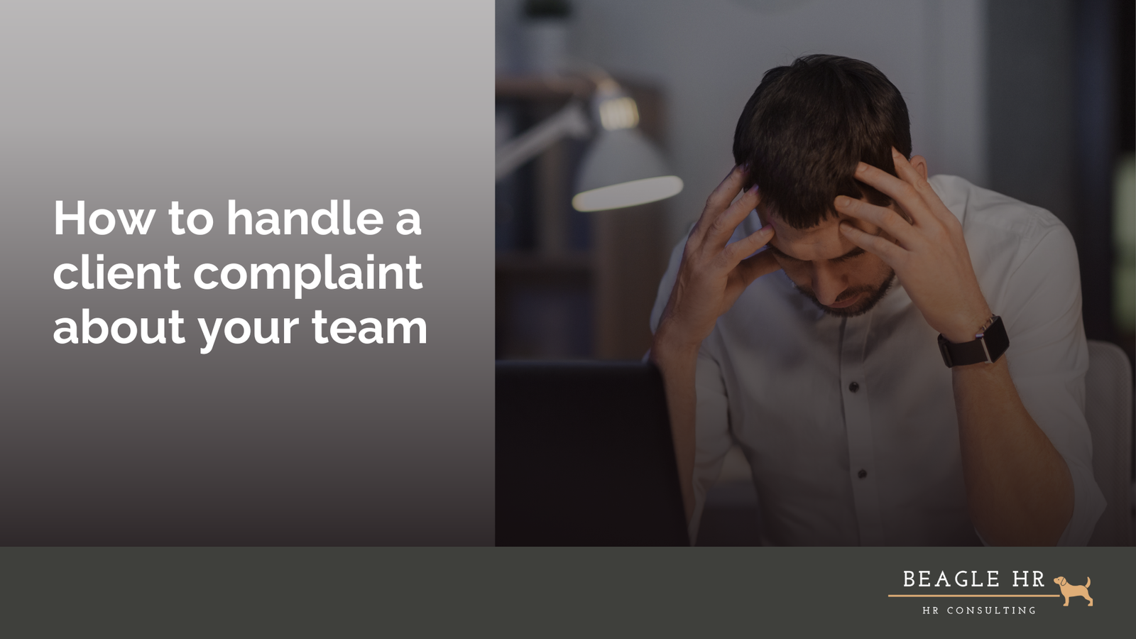 How to Handle a Client Complaint About Your Team in 2026 - Beagle HR ...